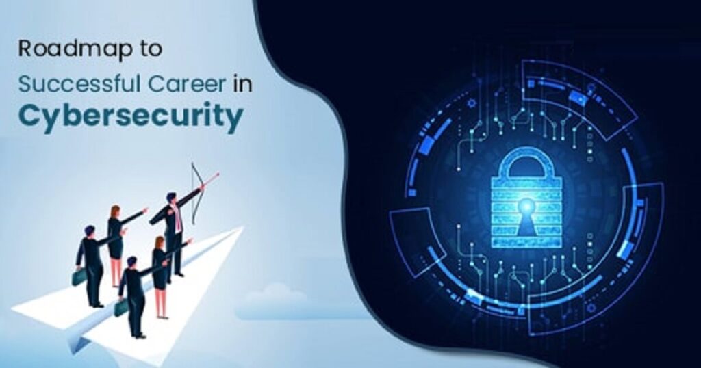 How to Build a Successful Career in Cybersecurity: Your Roadmap